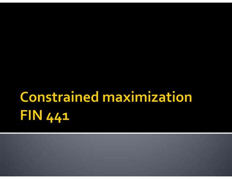 Constrained Maximization When You Want To Maximize Or Minimize A