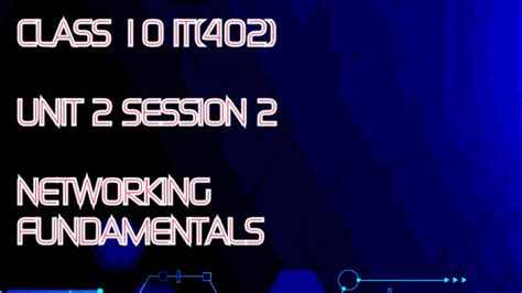 Class 10 It Unit 2 Networking Fundamentals Youtube