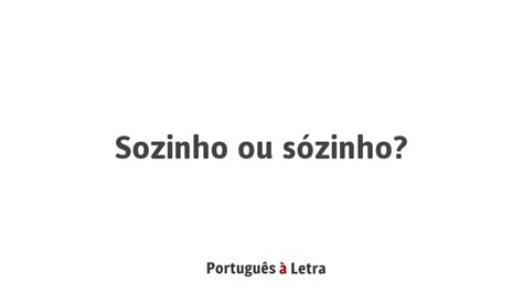 Sozinho Ou Sózinho Português à Letra