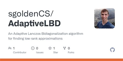 Github Sgoldencsadaptivelbd An Adaptive Lanczos Bidiagonalization Algorithm For Finding Low