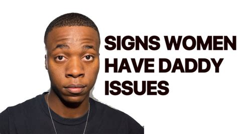 Signs Women Have Daddy Issues Youtube