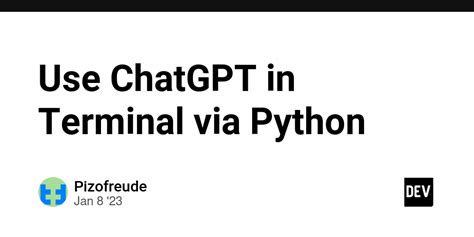 Use Chatgpt In Terminal Via Python Dev Community