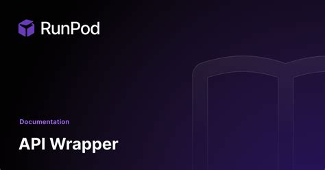 Api Wrapper Runpod Documentation