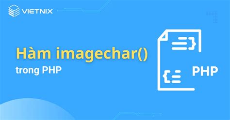 Tổng Hợp Về Hàm Imagechar Trong Php 2025