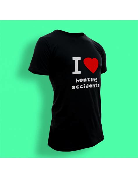 Tee Shirt I Love Hunting Accidents Jadore Les Accidents De Chasse