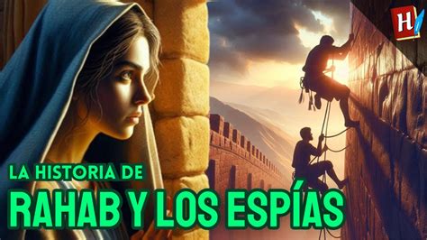 Rahab La Mujer que Protegió a los Espías y Aseguró la Salvación de Su
