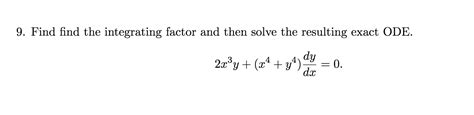 Solved Find Find The Integrating Factor And Then Solve Chegg