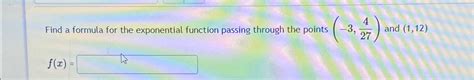 solved find a formula for the exponential function passing