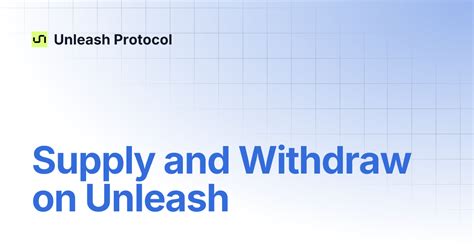 Supply And Withdraw On Unleash Unleash Protocol