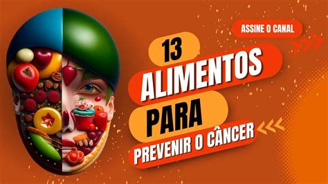 13 Alimentos Que Podem Diminuir O Risco De Câncer Câncer
