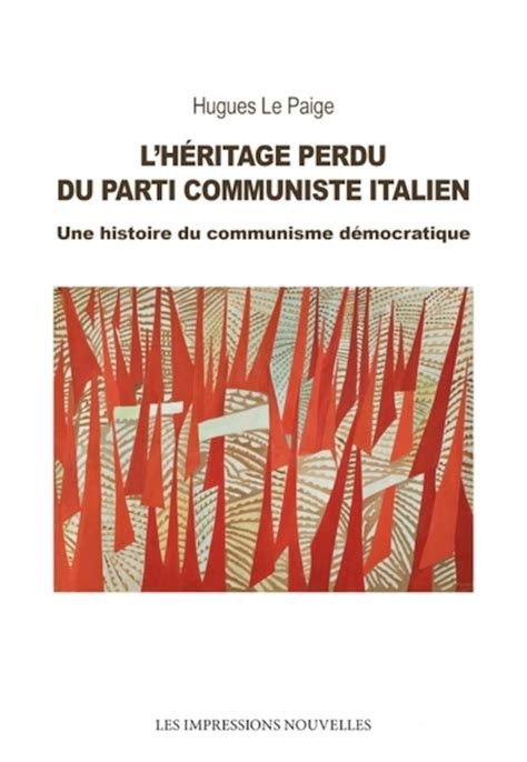 Héritage Perdu Parti Communiste Italien Une Histoire Du Communisme