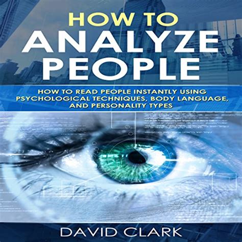 How To Analyze People How To Read People Instantly Using Psychological