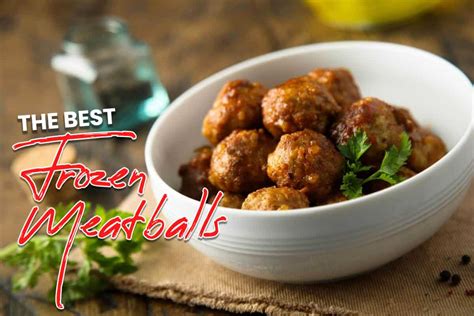5 Best Frozen Meatballs Brands Ranked In 2025