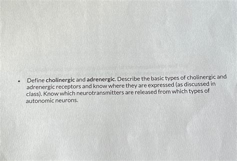 Solved Define Cholinergic And Adrenergic Describe The Basic