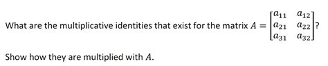 Solved What What Are The Multiplicative Identities That