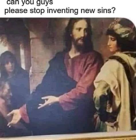 Jesus stop inventing new sins Blank Template - Imgflip
