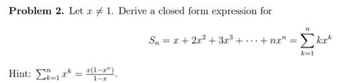 Solved Problem Let X Derive A Closed Form Expression Chegg