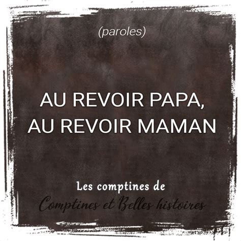 Comptine Au Revoir Papa Au Revoir Maman Comptines Et Belles