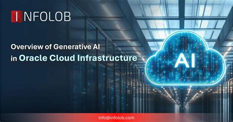 Defining Essential Components Of Oci Generative Ai Infolob Global