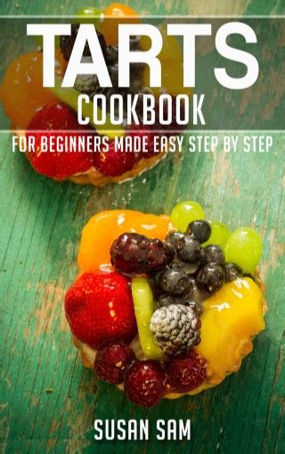 Tarts Cookbook For Beginners Made Easy Step By Step Book 2 Ookbee ร้านอีบุ๊ค E Book ครบทั้ง
