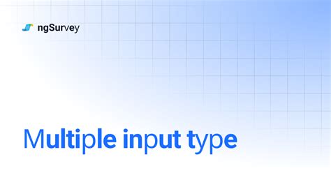Multiple Input Type Ngsurvey