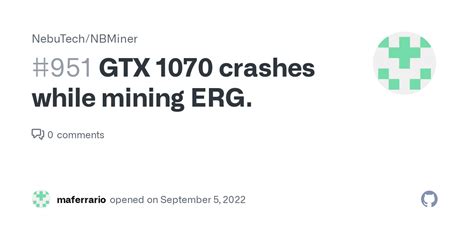 Gtx 1070 Crashes While Mining Erg · Issue 951 · Nebutechnbminer · Github