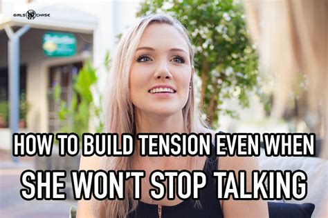 Sexual Tension Report 1 The Girl Who Wouldnt Stop Talking Girls Chase