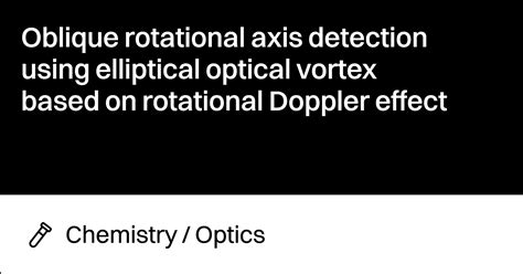 Oblique Rotational Axis Detection Using Elliptical Optical Vortex Based On Rotational Doppler Effect