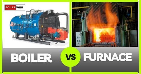 Difference Between Boiler And Furnace Boiler Vs Furnace