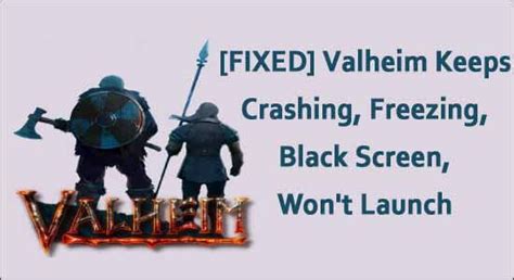 FIXED Valheim Keeps Crashing Freezing Black Screen Won T Launch