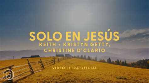 Keith Kristyn Getty Christine D Clario Solo en Jesús In Christ