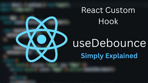 React Custom Hook Understanding The Usedebounce Hook Youtube