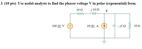 Solved 3 10 Pts Use Nodal Analysis To Find The Phasor