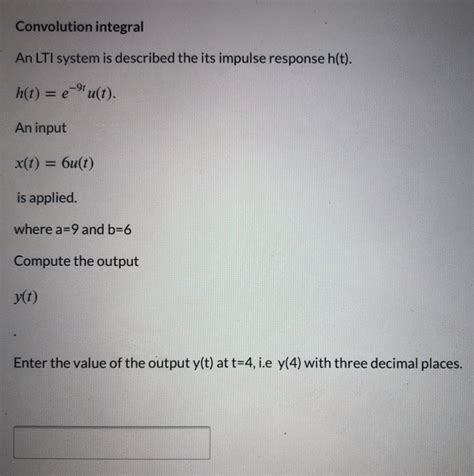 Solved Convolution Integral An Lti System Is Described The