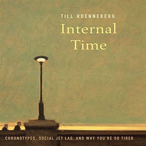 Amazon Co Jp Internal Time Chronotypes Social Jet Lag And Why You