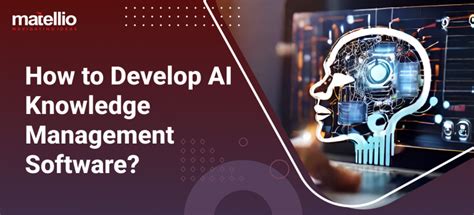 How To Develop Ai Knowledge Management Software Matellio Inc