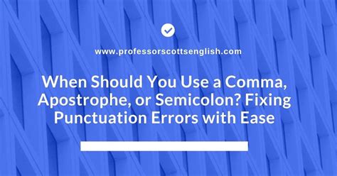 When Should You Use A Comma Apostrophe Or Semicolon Fixing