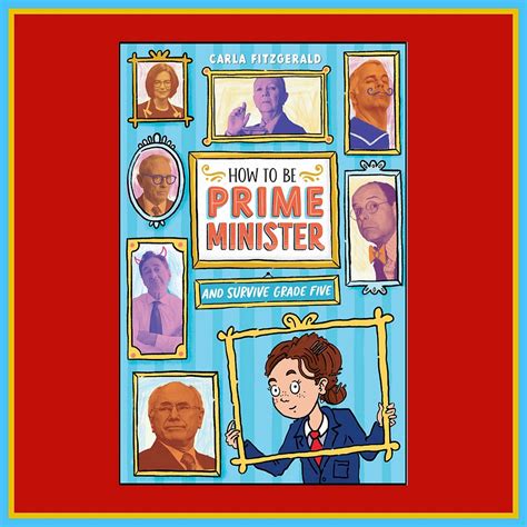 How To Be Prime Minister And Survive Grade Five Blog Reading Opens