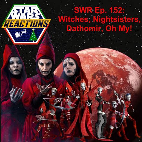 Swr Ep 152 Witches Nightsisters Dathomir Oh My Star Wars