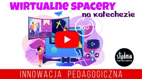 WIRTUALNE SPACERY Na Katechezie INNOWACJA PEDAGOGICZNA Nagranie