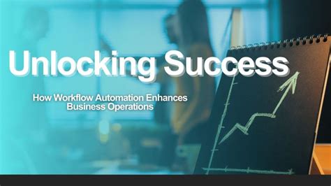 Unlocking Success How Workflow Automation Enhances Business Operations