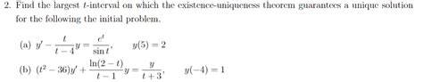 Solved Find The Largest T Interval On Which The Chegg