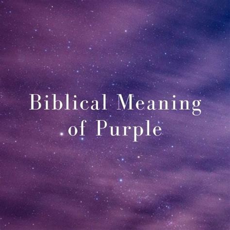 Biblical Meaning Of Purple Color Royalty Wealth And Divine Authority