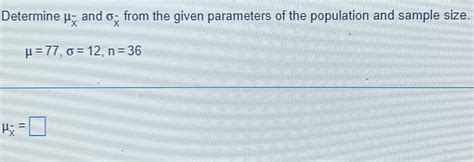 Solved Determine μx‾ And σx‾ ﻿from The Given Parameters Of