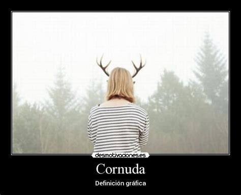 Imágenes Y Carteles De Cornuda Desmotivaciones
