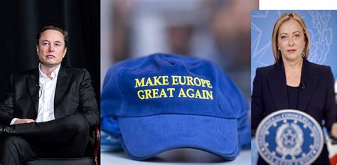 Make Europe Great Again La Strategia Di Musk Per Distruggere Lue E Il