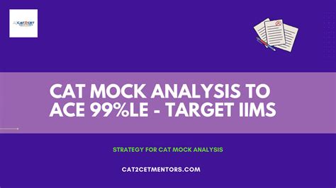 CAT MOCK ANALYSIS TO ACE 99 LE TARGET IIMs CAT 2 CET Mentors