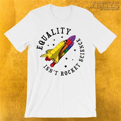 Equality Isnt Rocket Science T Shirt
