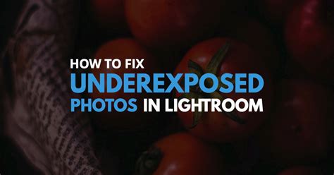 How To Fix An Underexposed Photo In Lightroom Photographypresets