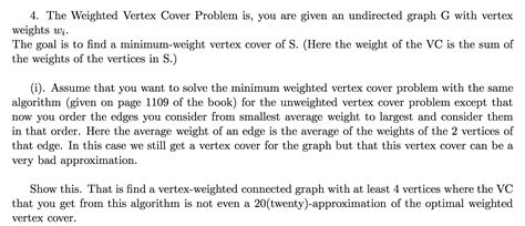 Solved 4 The Weighted Vertex Cover Problem Is You Are